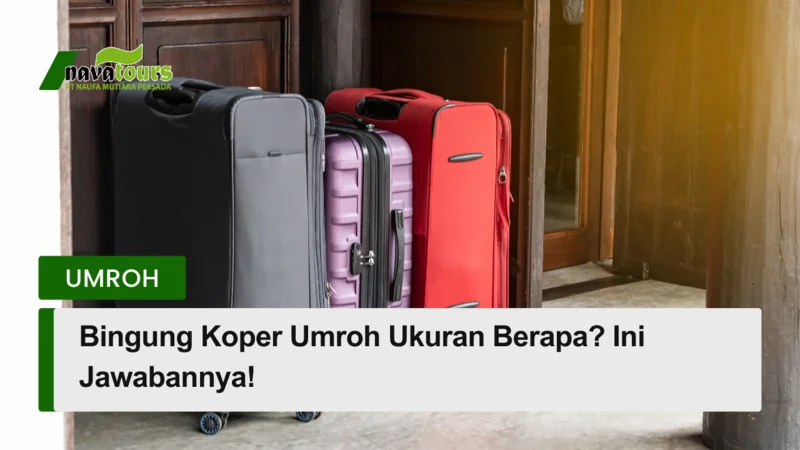 Koper Umroh Ukuran Berapa yang Ideal Dibawa?